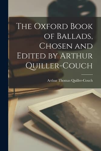 Amazon.com: The Oxford Book of Ballads, Chosen and Edited by Arthur ...