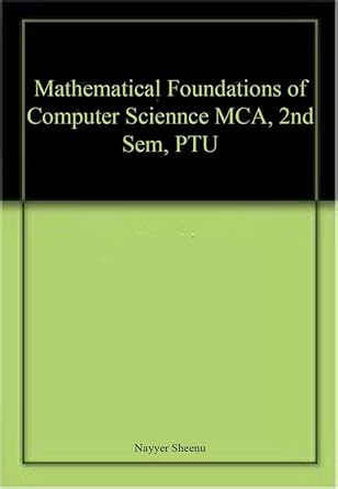 Mathematical Foundations of Computer Sciennce MCA 2nd Sem. PTU: Nayyer ...
