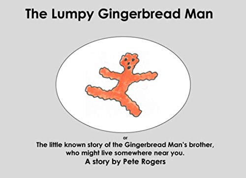 The Lumpy Gingerbread Man: or the little known story of the Gingerbread ...