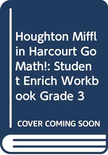 Houghton Mifflin Harcourt Go Math!: Student Enrich Workbook Grade 3: HOUGHTON MIFFLIN HARCOURT ...