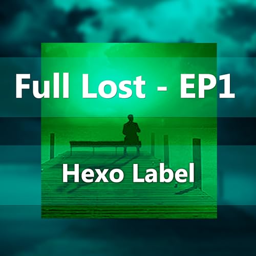 Écouter Full Lost - EP1 par Hexo Label sur Amazon Music Unlimited, ${countryName}
