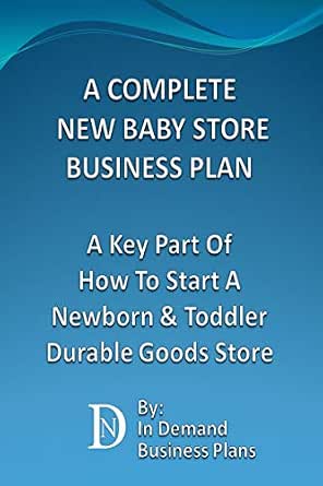 A Complete New Baby Store Business Plan: A Key Part Of How To Start A ...