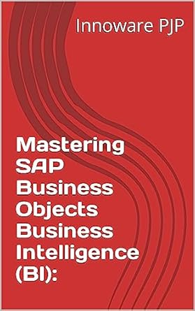 Mastering SAP Business Objects Business Intelligence (BI): (English Edition) eBook : PJP ...
