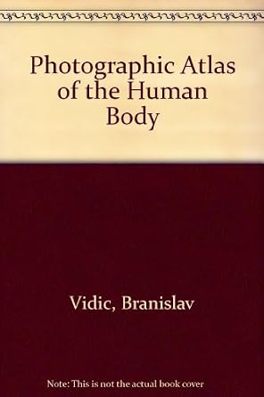 Photographic Atlas of the Human Body : Vidic, Branislav, Suarez ...