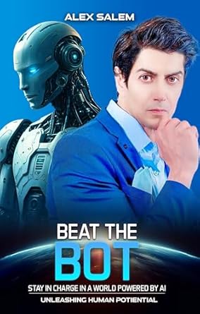 Amazon.com: BEAT THE BOT: STAY IN CHARGE IN A WORLD POWERED BY AI ...