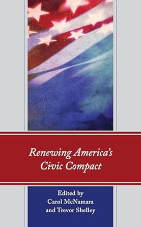 Renewing America’s Civic Compact (Political Theory for Today): McNamara ...