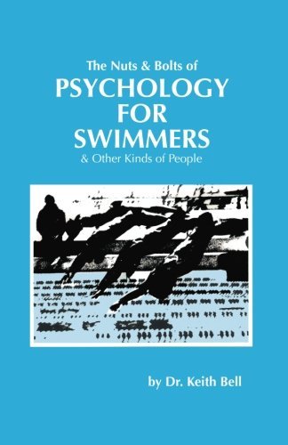 Dr. Keith Bell on the Nuts and Bolts of Psychology for Swimmers ...