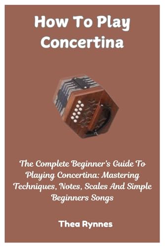 How To Play Concertina: The Complete Beginner's Guide To - Want It All
