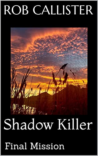 Shadow Killer: Final Mission eBook : Callister, Rob: Amazon.in: Kindle ...