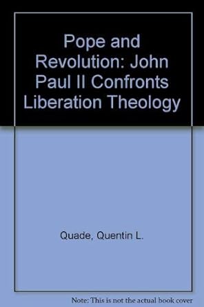 Pope and Revolution: John Paul II Confronts Liberation Theology: Quade ...