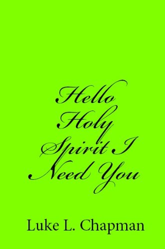 HELLO HOLY SPIRIT I NEED YOU - Kindle edition by Chapman, Luke L ...