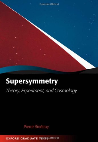 Supersymmetry: Theory, Experiment, and Cosmology: Binetruy, Pierre ...