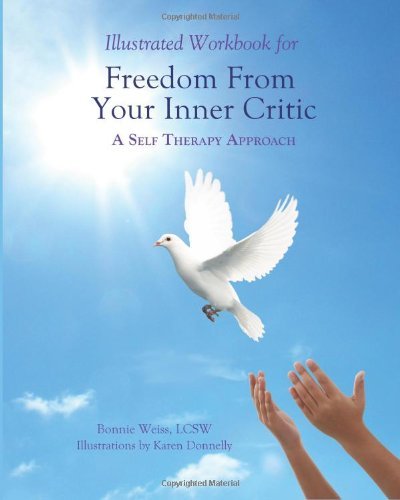 Illustrated Workbook For Freedom from Your Inner Critic: A Self Therapy ...