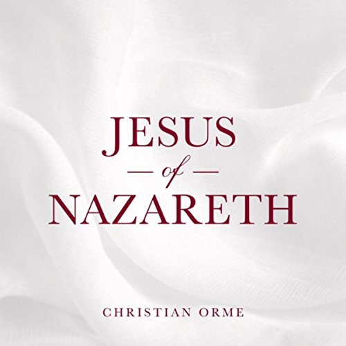 Amazon.com: Jesus of Nazareth : Christian Orme: Digital Music