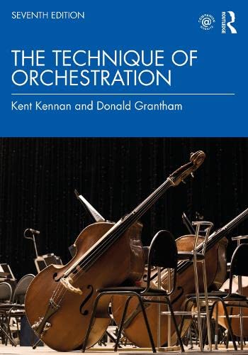 The Technique of Orchestration: Kennan, Kent, Grantham, Donald ...