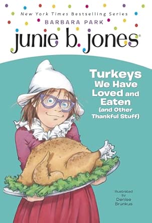 Junie B. Jones #28: Turkeys We Have Loved and Eaten (and Other Thankful ...