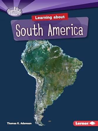 Learning About South America (Do You Know The Continents Searchlight ...