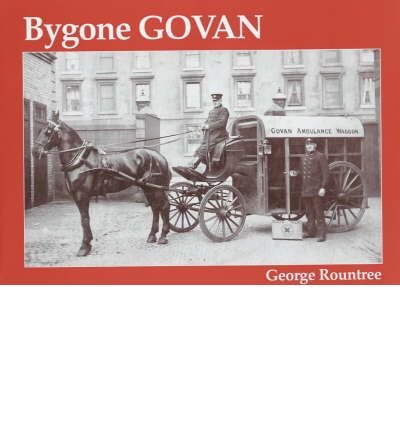 Bygone Govan: Amazon.co.uk: Rountree, George: 9781840332650: Books