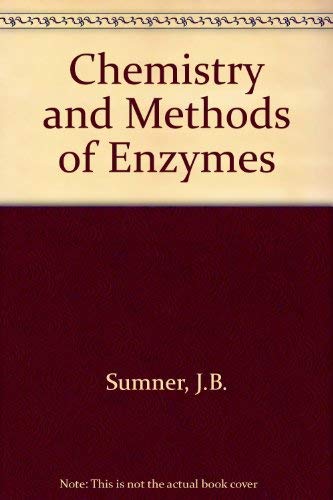 Chemistry and Methods of Enzymes: Sumner, James and G. Fred Somers ...