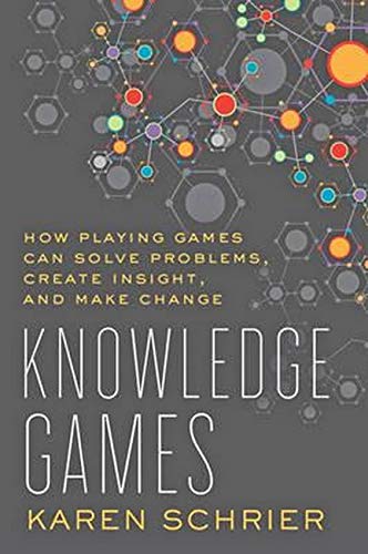 Knowledge Games: How Playing Games Can Solve Problems, Create Insight ...