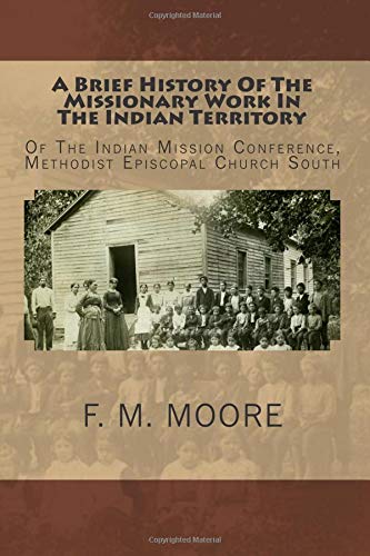 A Brief History Of The Missionary Work In The Indian Territory: Of The ...