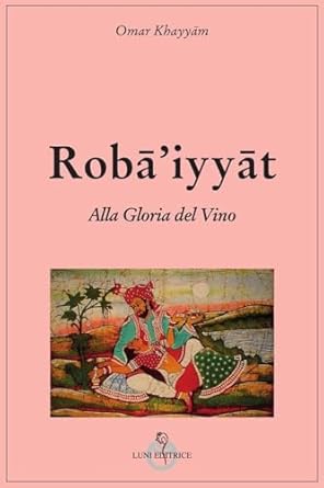 Alla gloria del vino : Omar Khayyam, Balducci, Giovanni, Balducci ...