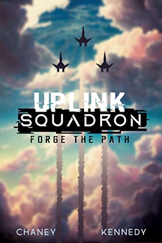 Forge the Path (Uplink Squadron Book 5) eBook : Chaney, J.N., Kennedy ...