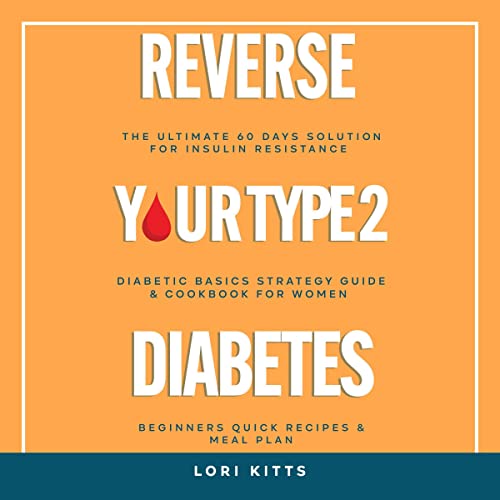 Reverse Your Diabetes: The Step-by-Step Plan to Take Control of Type 2 ...