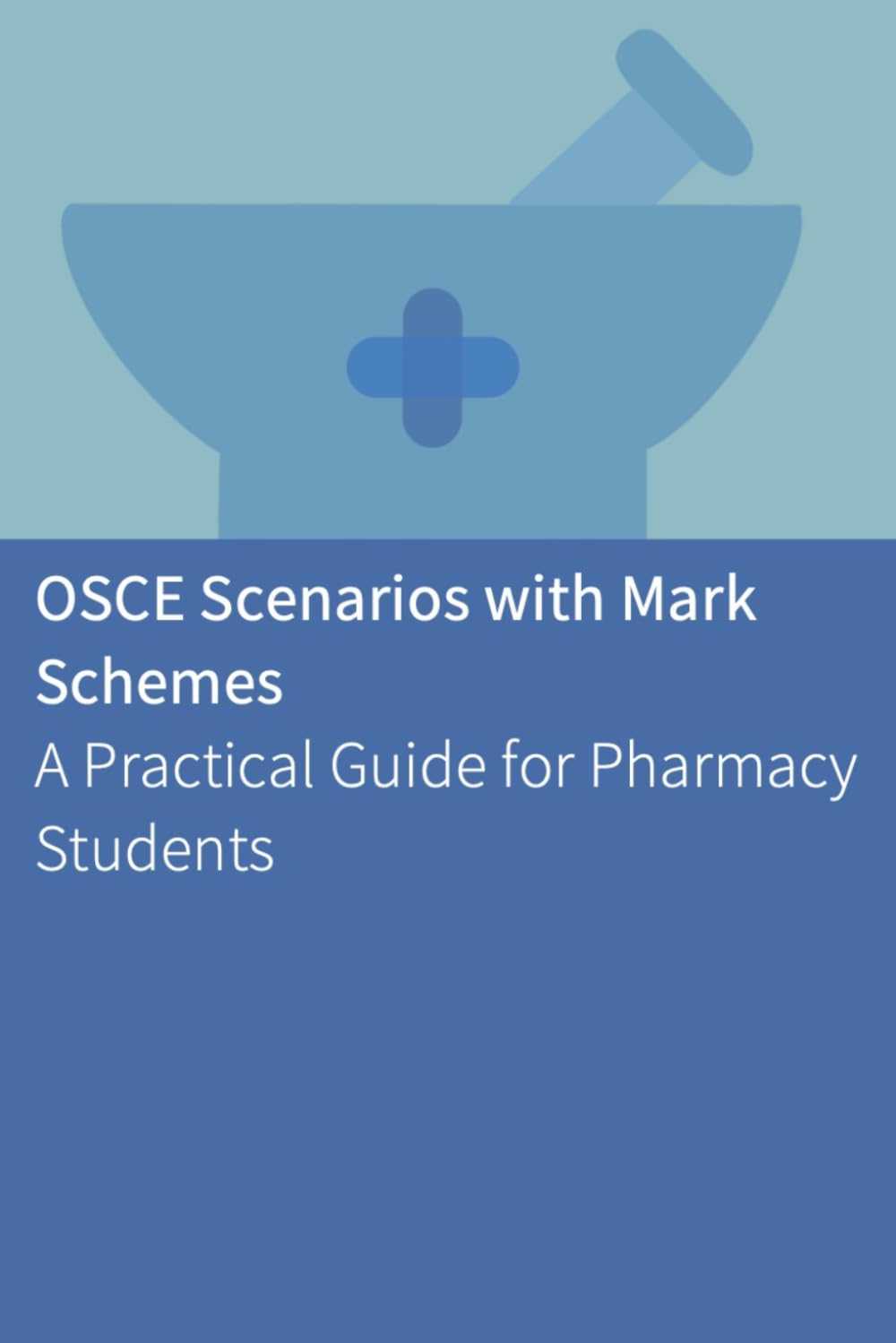 OSCE Scenarios with Mark Schemes: A Practical Guide for Pharmacy ...