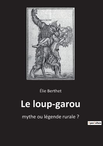 Le loup-garou: mythe ou légende rurale ?: Berthet, Élie: 9782385081966 ...