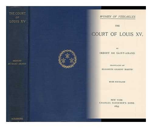 The Court of Louis XV. by Imbert De Saint-Amand. Tr. by Elizabeth ...