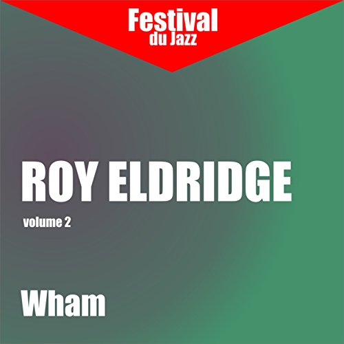 Wham (Roy Eldridge - Vol. 2) by Roy Eldridge on Amazon Music - Amazon.co.uk