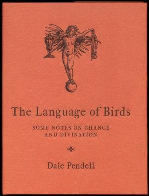 The Language of Birds Some Notes on Chance and Divination: Dale Pendell ...