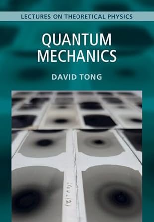 Quantum Mechanics: Volume 3: Lectures on Theoretical Physics: Tong, David: 9781009594820: Amazon ...