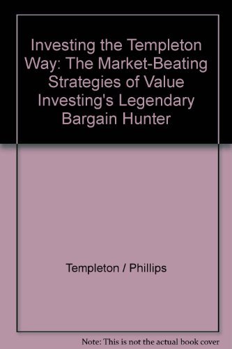 Investing the Templeton Way: The Market-Beating Strategies of Value ...
