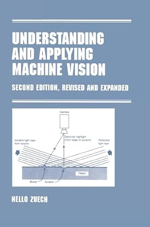 Understanding and Applying Machine Vision, Revised and Expanded eBook ...