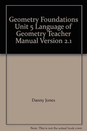 Geometry Foundations Unit 5 Language of Geometry Teacher Manual Version ...