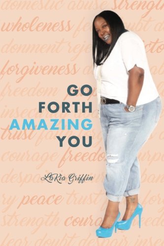 Go Forth Amazing You: Today is Your Day!: Griffin, Mrs LaKia L ...