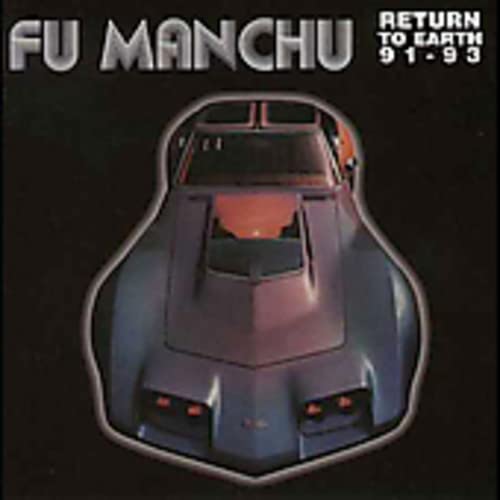 Return to Earth 91-93: Fu Manchu, Mark Abshire, Scott Votaw, Scott Hill ...