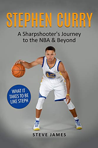 Stephen Curry: A Sharpshooter's Journey to the NBA & Beyond: 1 ...