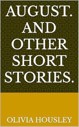 August. And other short stories. - Kindle edition by Housley, Olivia ...