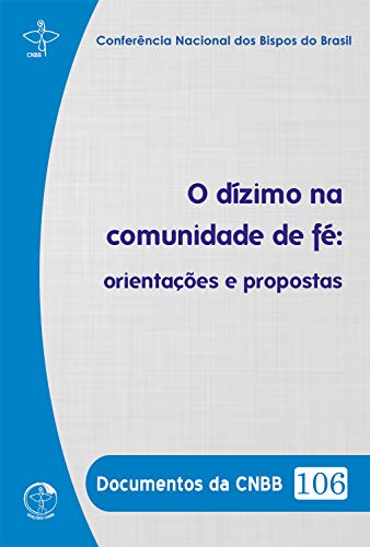 Documentos da CNBB 106 - O dízimo na comunidade de fé: orientações e ...