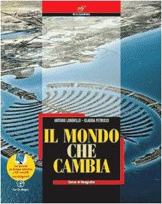 Il mondo che cambia. Corso di geografia. Per le Scuole superiori. Con ...