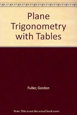 Amazon.com: Plane Trigonometry, With Tables: 9780070226128: Fuller ...