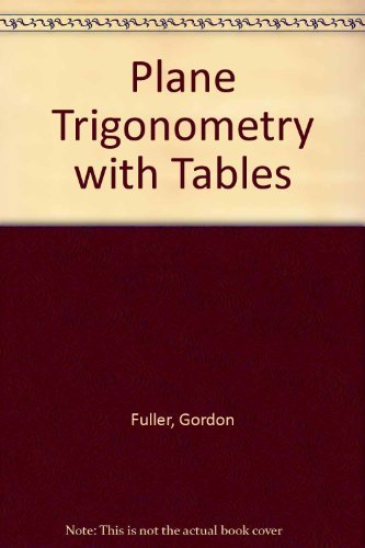Amazon.com: Plane Trigonometry, With Tables: 9780070226128: Fuller ...