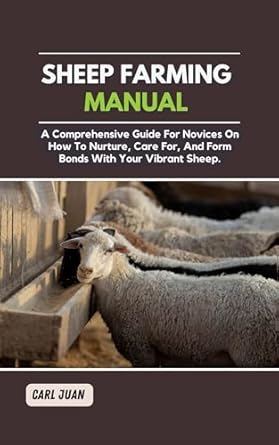 SHEEP FARMING MANUAL : A Comprehensive Guide For Novices On How To ...
