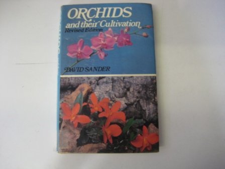 Orchids and their cultivation: Sander, David: 9780713709797: Amazon.com ...