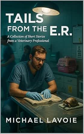 Tails from the ER: A collection of short stories from a Veterinary ...