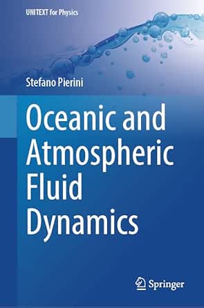 Oceanic and Atmospheric Fluid Dynamics (UNITEXT for Physics) , Pierini ...