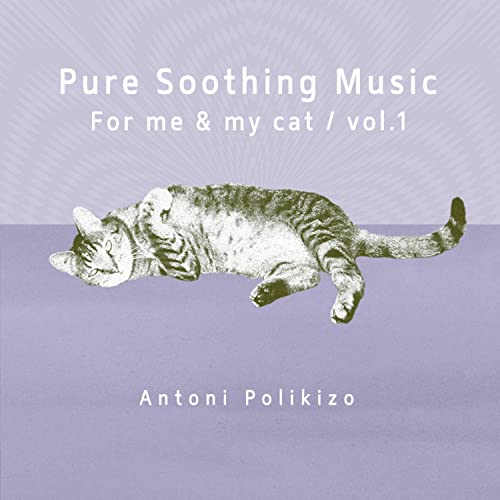 Play Pure Soothing Music for Me and My Cat, Vol. 1 by Antoni Polikizo ...